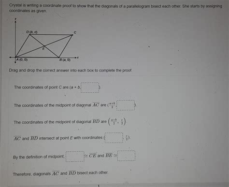crystal is writing a coordinate proof to show that the diagonals of a parallelogram bisect