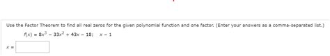 solved use the factor theorem to find all real zeros for the