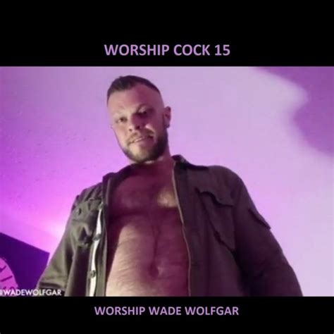 Stream Worship Cock 15 Worship Wade Wolfgar R2 By Cw Bootymilw Listen Online For Free On