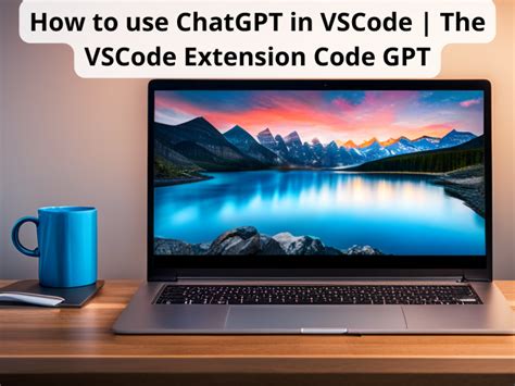 How To Use ChatGPT In VSCode The VSCode Extension Code GPT Learn