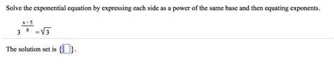 solved solve the exponential equation by expressing each