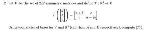 solved 2 let v be the set of 2×2 symmetric matrices and