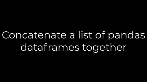 python concatenate a list of pandas dataframes together 5solution youtube