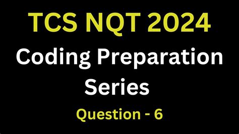 question 6 tcs nqt 2024 coding preparation series tcs nqt coding questions with answers