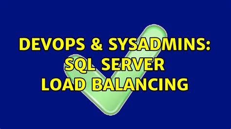 DevOps SysAdmins SQL Server Load Balancing 2 Solutions YouTube