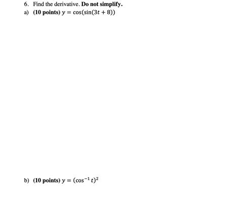 solved 6 find the derivative do not simplify a 10