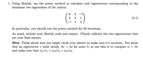 solved 1 using matlab use power method calculate unit eigenvectors corresponding dominant