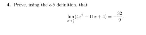 solved 4 prove using the ϵ δ definition that limx → 4 3 4 x 2 11 x 4 32 9