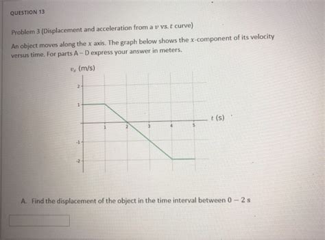 solved question 13 problem 3 displacement and acceleration