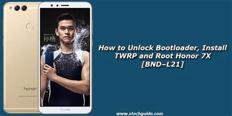 How To Unlock Bootloader Install TWRP And Root Honor 7X