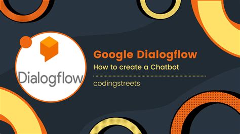 How To Create A Chatbot With Google Dialogflow