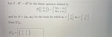 solved let t r² → r² be the linear operator defined by
