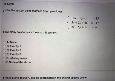 solved 1 point solve the system using matrices row