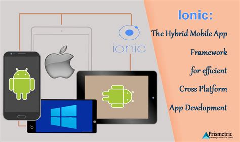 ionic the hybrid mobile app framework for efficient cross platform app development