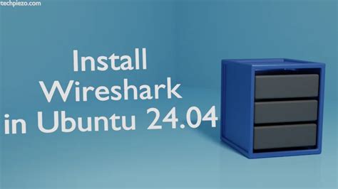Step By Step Guide Installing Wireshark On Ubuntu 24 04 For Network