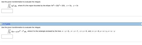 solved use the given transformation to evaluate the integral