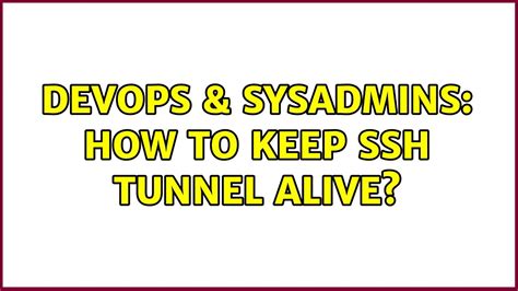DevOps SysAdmins How To Keep SSH Tunnel Alive YouTube
