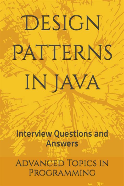 Design Patterns In Java Interview Questions And Answers Advanced Topics In Programming Wang