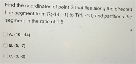 solved find the coordinates of point s that lies along the directed line segment from r 14 1