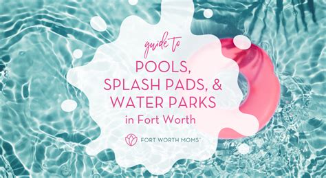 A Guide To Pools Splash Pads And Water Parks In The Fort Worth Area
