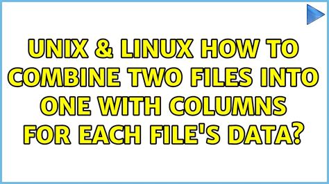 unix and linux how to combine two files into one with columns for each file s data 4 solutions