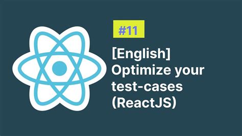 11 English ReactJS Testing Optimize Your Test Cases YouTube