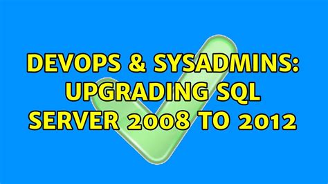 DevOps SysAdmins Upgrading SQL Server 2008 To 2012 YouTube