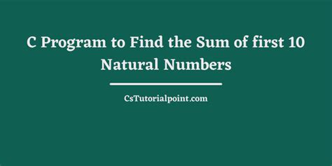 C Program To Find The Sum Of First 10 Natural Numbers