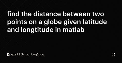 gistlib find the distance between two points on a globe given latitude and longtitude in matlab