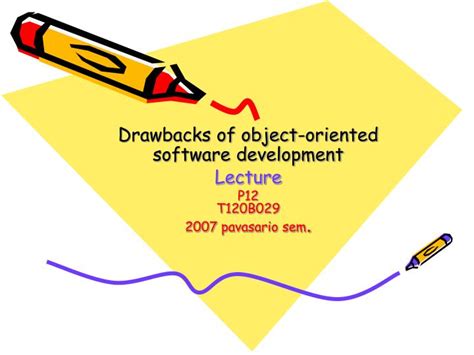 ppt drawbacks of object oriented software development lecture p12 t120b029 200 7 pavasario sem
