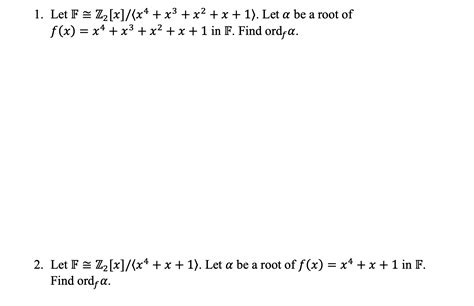 solved 1 let f≅z2[x] x4 x3 x2 x 1 let α be a root of