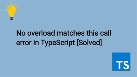 No Overload Matches This Call Error In Typescript Godlydevguide