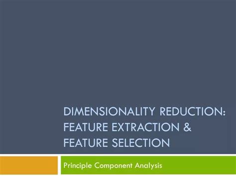 ppt dimensionality reduction feature extraction and feature selection powerpoint presentation