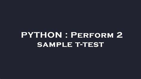 PYTHON Perform 2 Sample T Test YouTube