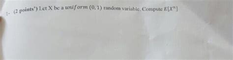 solved let x be a uniform 0 1 random variable compute