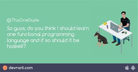 haskell so guys do you think i should learn one functional programming language and if so