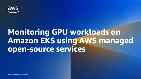 Monitoring GPU Workloads On Amazon EKS Using AWS Managed Open Source