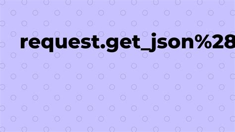 已解決request get json 28 29 在 Flask 中返回 SourceTrail