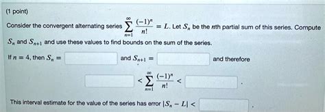 solved consider the convergent alternating series 1 n let sn be the nth partial sum of this