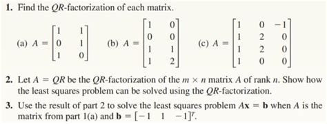 solved 1 find the qr factorization of each matrix a