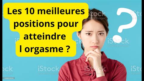 Les 10 Meilleures Positions Pour Atteindre L Orgasme YouTube