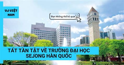 Tất tần tật về trường Đại học Sejong Hàn Quốc