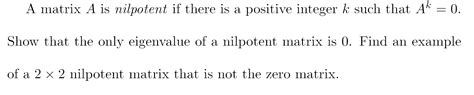 solved a matrix a is nilpotent if there is a positive