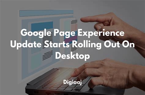 Google Page Experience Update Starts Rolling Out On Desktop