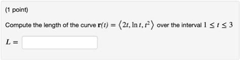 solved 1 point compute the length of the curve r t 2