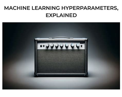 Machine Learning Hyperparameters Explained Sharp Sight