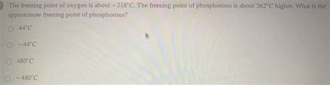 solved the freezing point of oxygen is about 218 ° c th[algebra] gauthmath