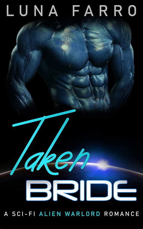 Taken Bride A Sci Fi Alien Warlord Romance By Luna Farro Goodreads