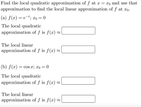 solved find the local quadratic approximation of f at x x0