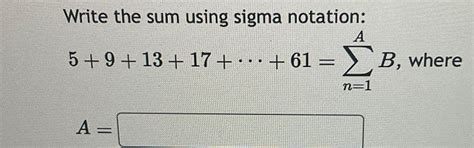 solved write the sum using sigma notation